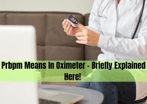 Prbpm Means In Oximeter - Briefly Explained Here!